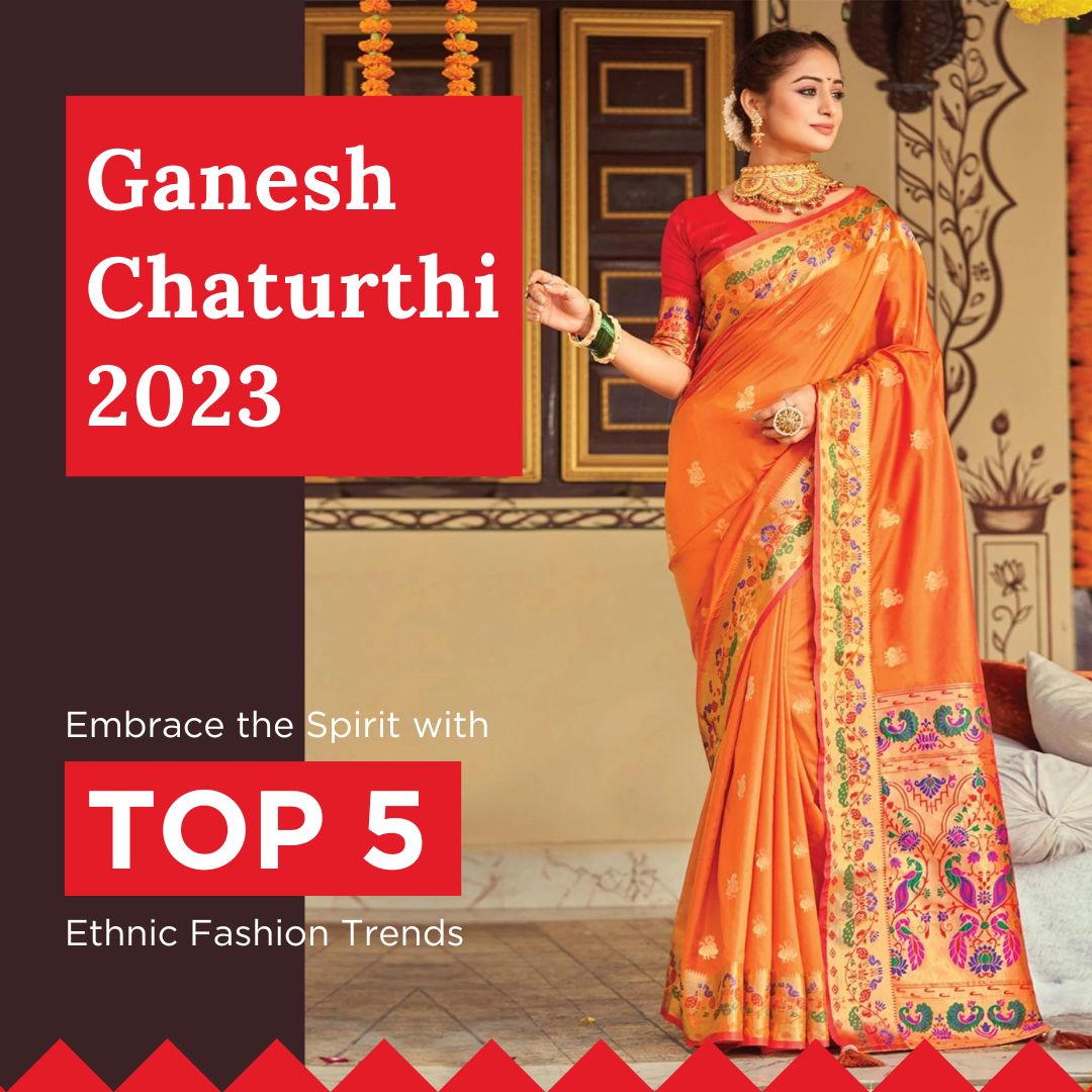 Ganesh Chaturthi 2023: Embrace the Spirit with Top 5 Ethnic Fashion Tr